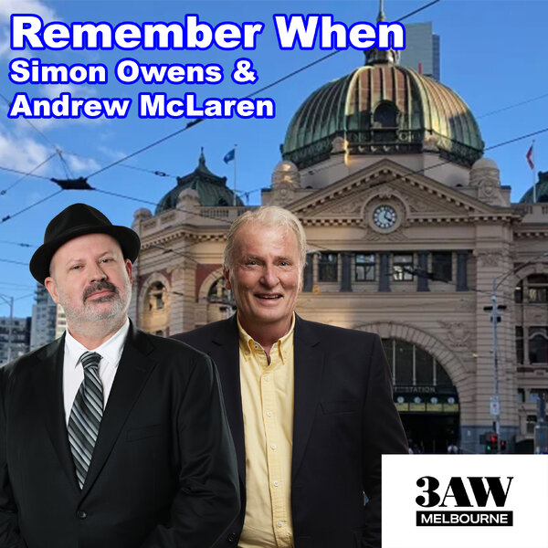 Remember When - Simon Owens and Andrew McLaren ep 023 - Sun 22 Jun, 2025 - 3AW Remember When ...
