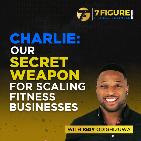 Charlie: Our Secret Weapon For Scaling Fitness Businesses - 7 Figure ...