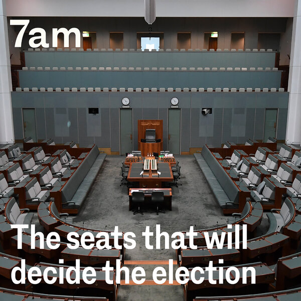 The seats that will decide the election - 7am - Omny.fm