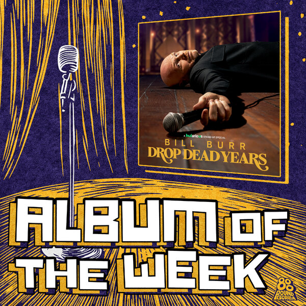 Bill Burr: Drop Dead Years - 800 Pound Gorilla Album of the Week - Omny.fm
