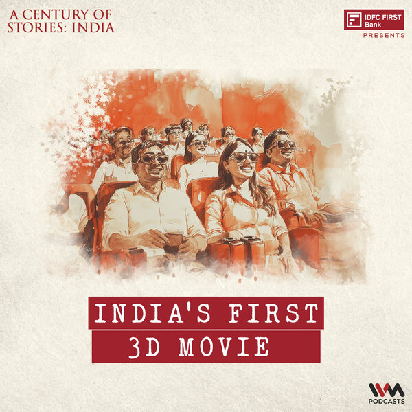India’s First 3D Movie | India - A Century Of Stories - Omny.fm