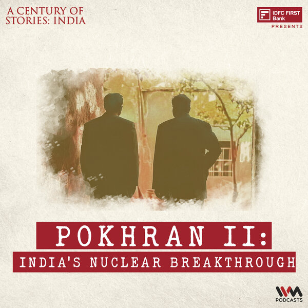 Pokhran II: India’s Nuclear Breakthrough | India - A Century Of Stories ...