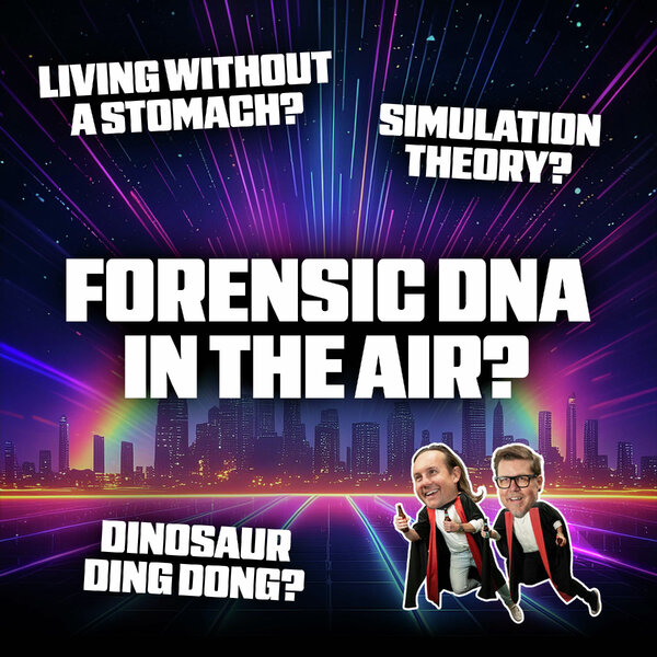 Living Without a Stomach, Simulation Theory, and Forensic DNA in the ...