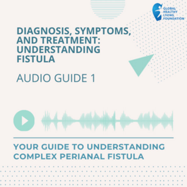Diagnosis, Symptoms and Treatment: Understanding Fistulas - A Patient’s ...