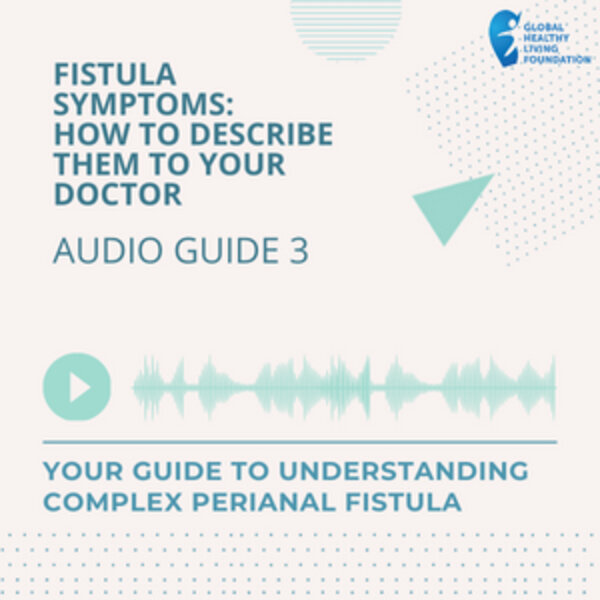 Fistula Symptoms: How to Describe Them to Your Doctor - A Patient’s ...