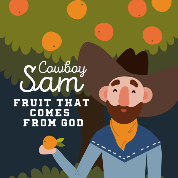 Cowboy Sam: Fruit That Comes From God - Abide Stories for Kids - Omny.fm