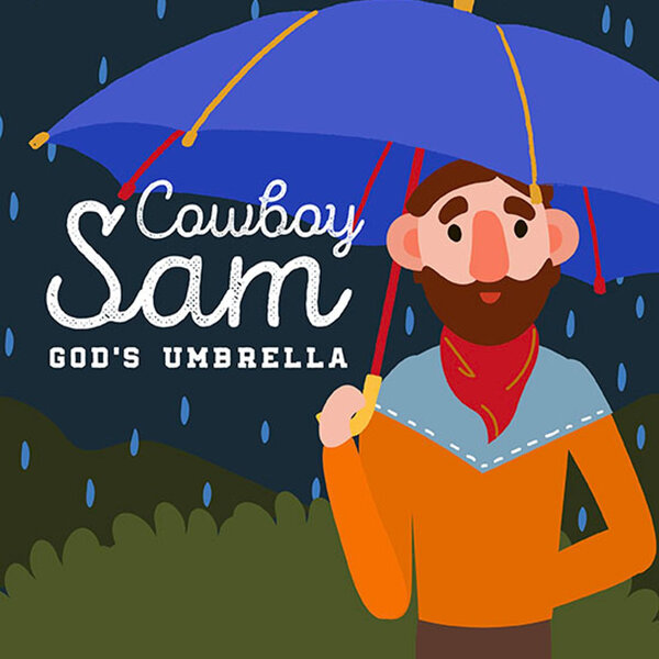 Cowboy Sam: God's Umbrella - Abide Stories for Kids - Omny.fm