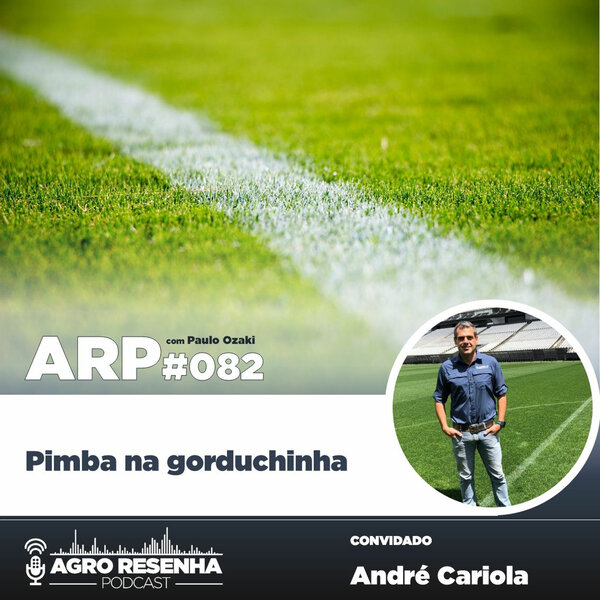 ARP#082 - Pimba na gorduchinha - Agro Resenha Podcast - Omny.fm