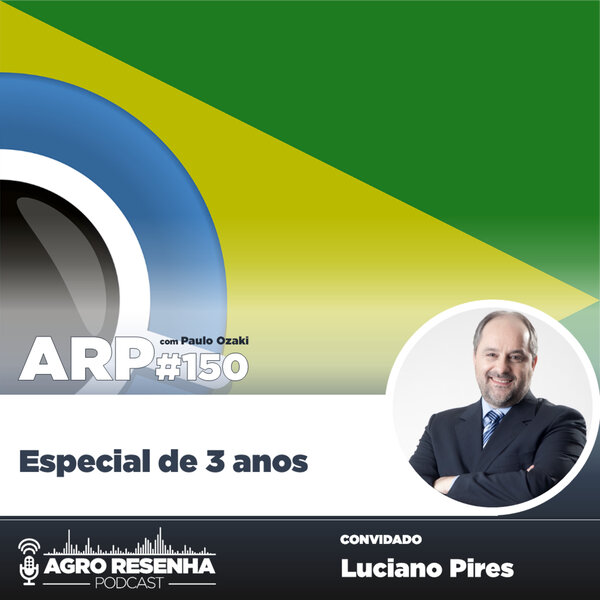 ARP#150 - Especial de 3 anos - Agro Resenha Podcast - Omny.fm