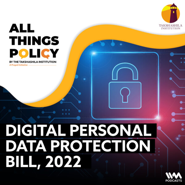 Digital Personal Data Protection Bill, 2022 - All Things Policy - Omny.fm