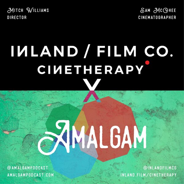 Cinetherapy x Amalgam | Inland Film Co.'s Mitch Williams & Sam McGhee ...