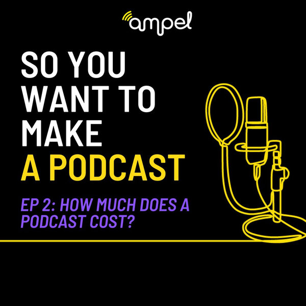 2. So You Want To Make A Podcast: How Much Does A Podcast Cost - Ampel ...