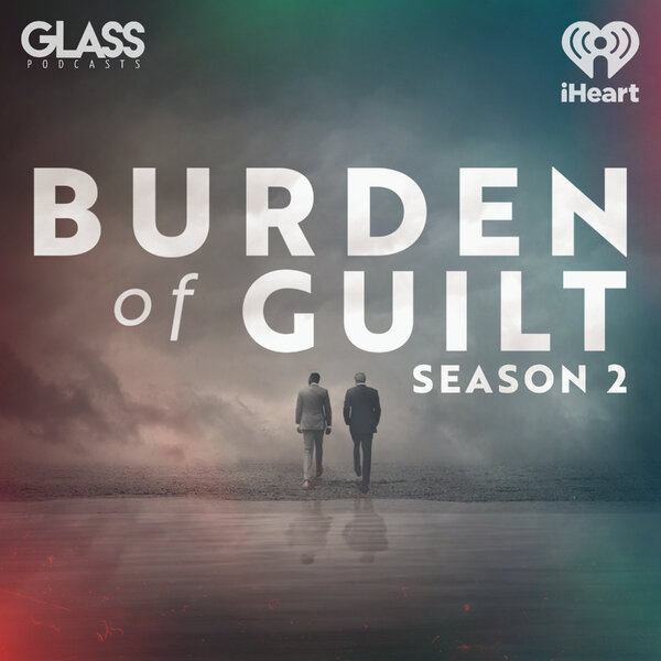Introducing: Burden of Guilt Season 2 - Betrayal - Omny.fm