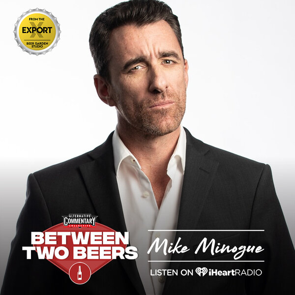 Mike Minogue: The big second act - Between Two Beers Podcast - Omny.fm