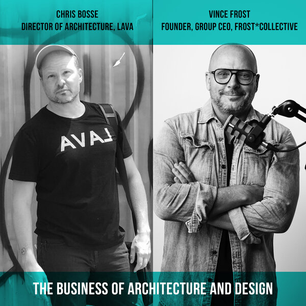 Chris Bosse and Vince Frost - Part 4 - The Business of Architecture and ...