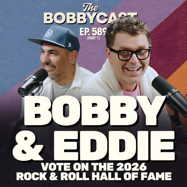 #589 - Bobby & Eddie Vote on the 2026 Rock & Roll Hall of Fame! - Bobby ...