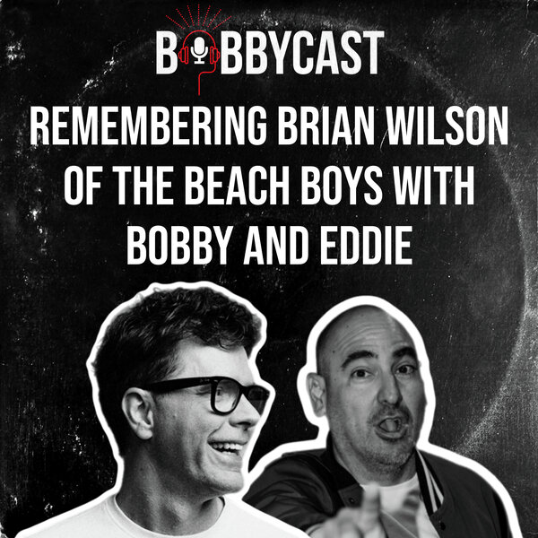 BobbyCast Special: Remembering Brian Wilson of the Beach Boys with Bobby and Eddie - Bobbycast ...