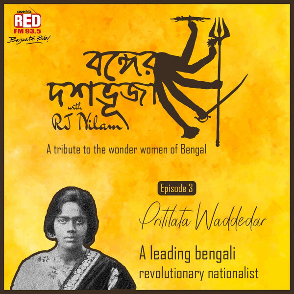 EP - 3 Biplobi Pritilata Waddedar - Bonger Doshobhuja by Nilam - Omny.fm