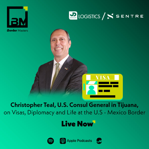 Christopher Teal, U.S. Consul General in Tijuana, on Visas, Diplomacy ...