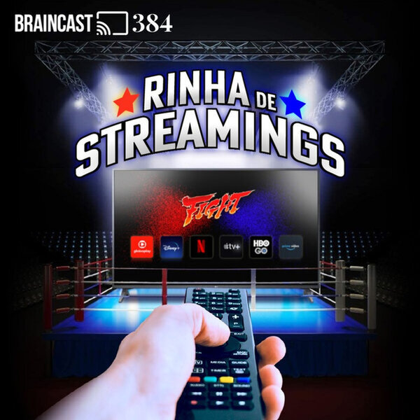 Rinha de Streamings - Braincast - Omny.fm