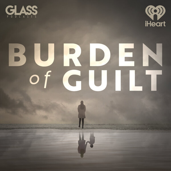 Burden of Guilt - Burden of Guilt - Omny.fm