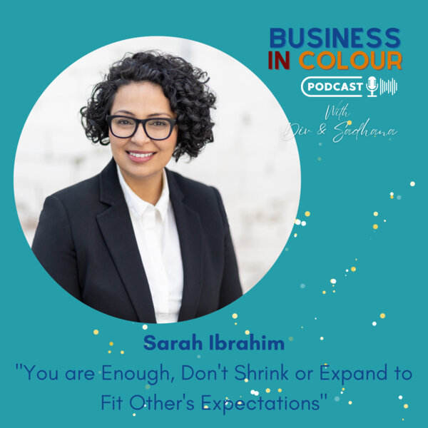 EP. 82 You are Enough, Don't Shrink or Expand to Fit/Sarah Ibrahim ...
