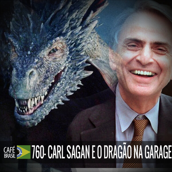 Cafe Brasil 760 - Carl Sagan e o dragão na garagem - Canal Café Brasil ...