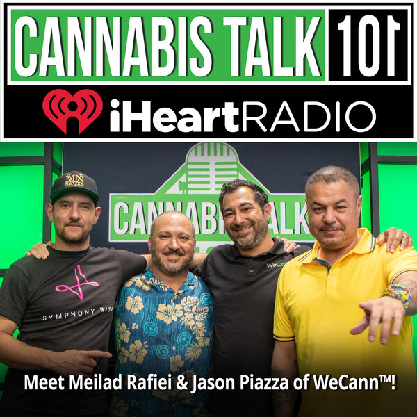 Meet Meilad Rafiei & Jason Piazza of WeCann™! - Cannabis Talk 101 - Omny.fm