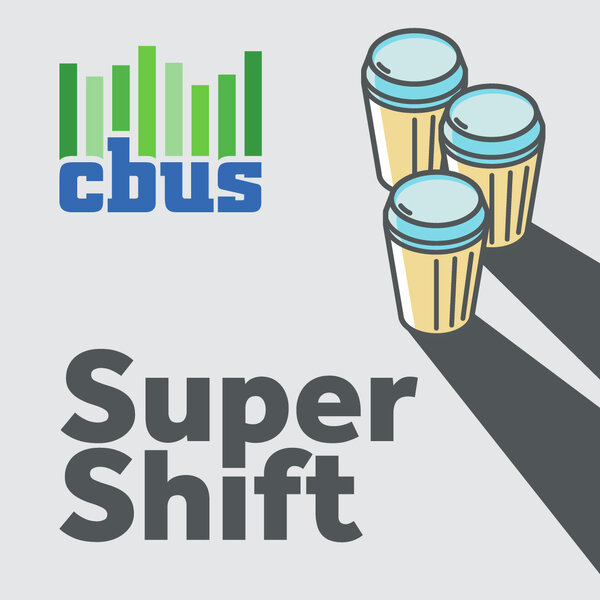 Introducing: Cbus Super Shift Podcast - Cbus Super Shift - Omny.fm