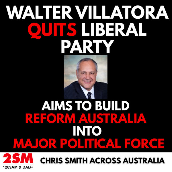 WALTER VILLATORA QUITS LIBERAL PARTY AIMS TO BUILD REFORM AUSTRALIA ...