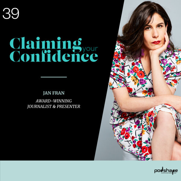 Jan Fran on Confidence - Claiming Your Confidence - Omny.fm