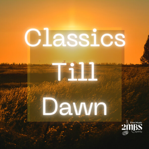 Classics Till Dawn - 14 February 2025 - Classics Till Dawn - Omny.fm