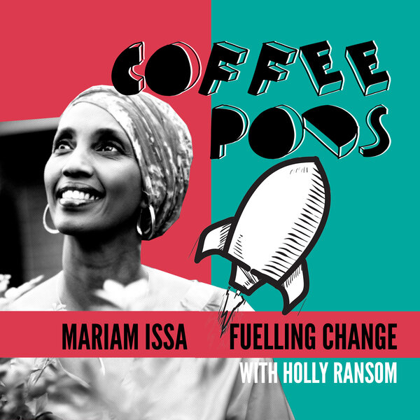 Coffee Pod #73: Mariam Issa is an empowered refugee, sharing a story of ...