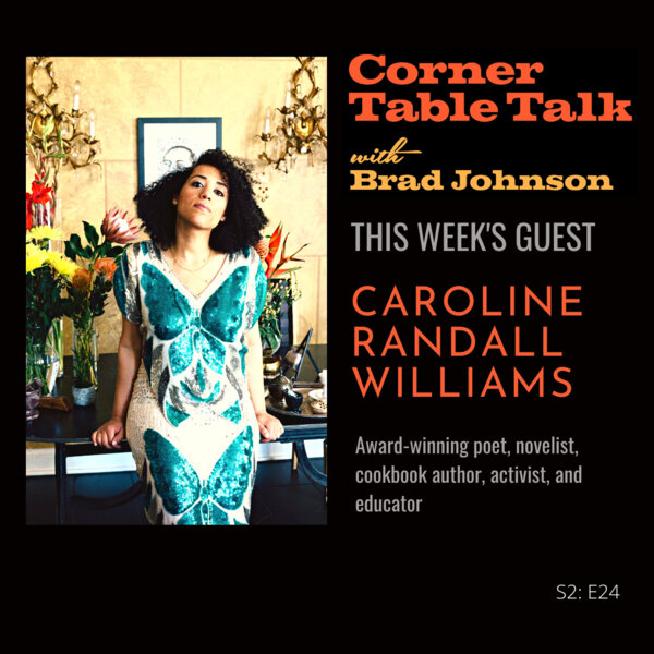 S2:E24 Caroline Randall Williams I Speaking Truth - Corner Table Talk ...