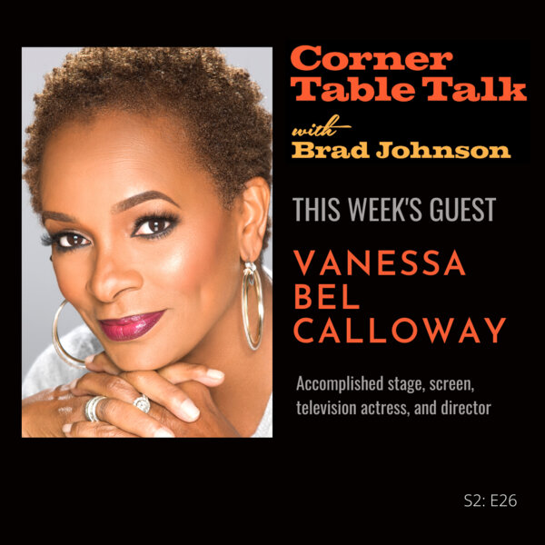 S2:E26 Vanessa Bell Calloway I Team Work Makes The Dream Work - Corner Table Talk - Omny.fm