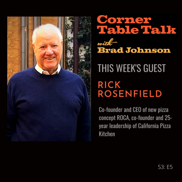 S3:E5 Rick Rosenfield I Spago for the Masses - Corner Table Talk - Omny.fm