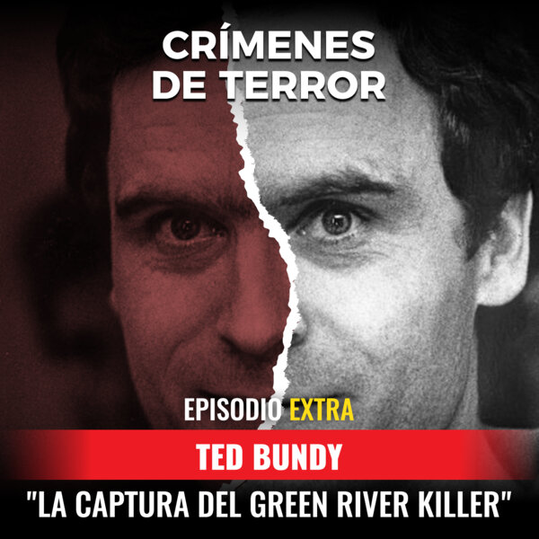 EXTRA: Ted Bundy y la Captura del Green River Killer - Crímenes de ...