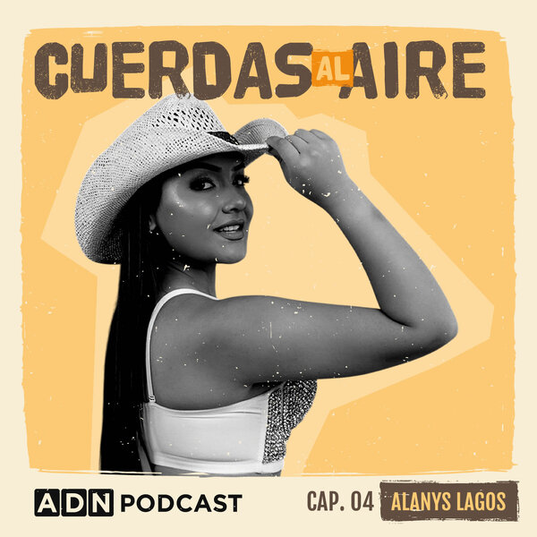 Alanys Lagos: La nueva reina de la ranchera - Cuerdas al aire - Omny.fm