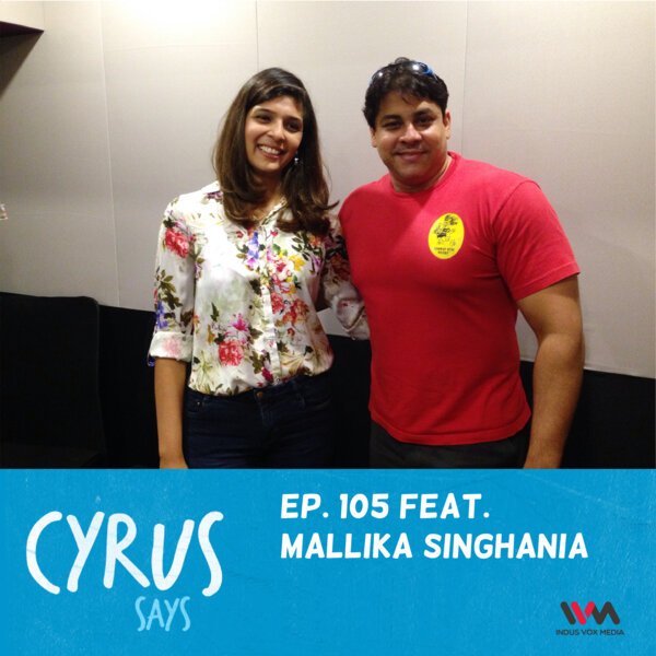 Ep. 105 feat. Styleogram’s Mallika Singhania - Cyrus Says - Omny.fm