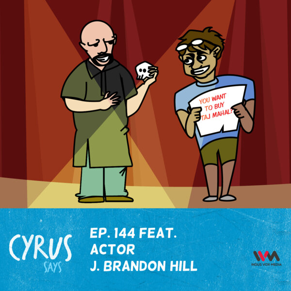 Ep. 144 feat. Actor J. Brandon Hill - Cyrus Says - Omny.fm