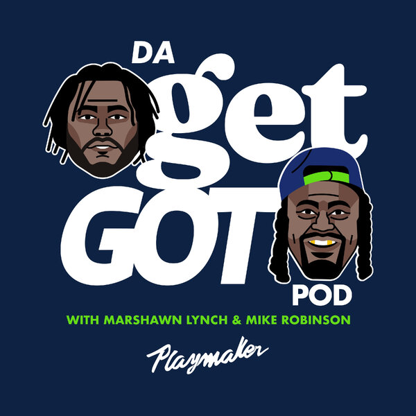 Da Get Got Pod with Marshawn Lynch & Mike Robinson clips - Omny.fm
