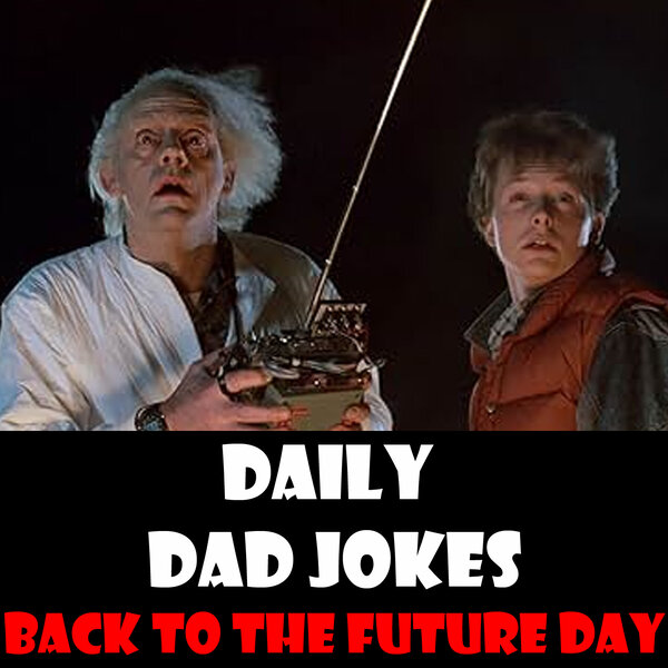 Back to the Future Day!! Time travel together with these dad jokes! 21 ...