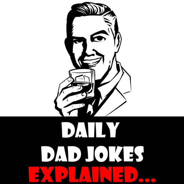 Dad Jokes Explained - Why are these 8 jokes so funny? - Daily Dad Jokes ...