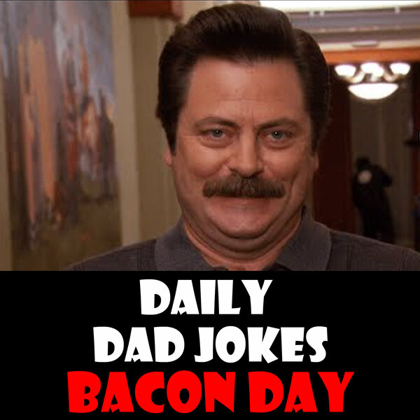 International Bacon Day! Tasty dad jokes! 02 September 2024 - Daily Dad ...