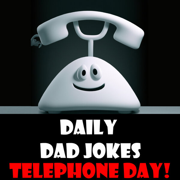 It's National Telephone Day! Call on these dad jokes for laughs and ...
