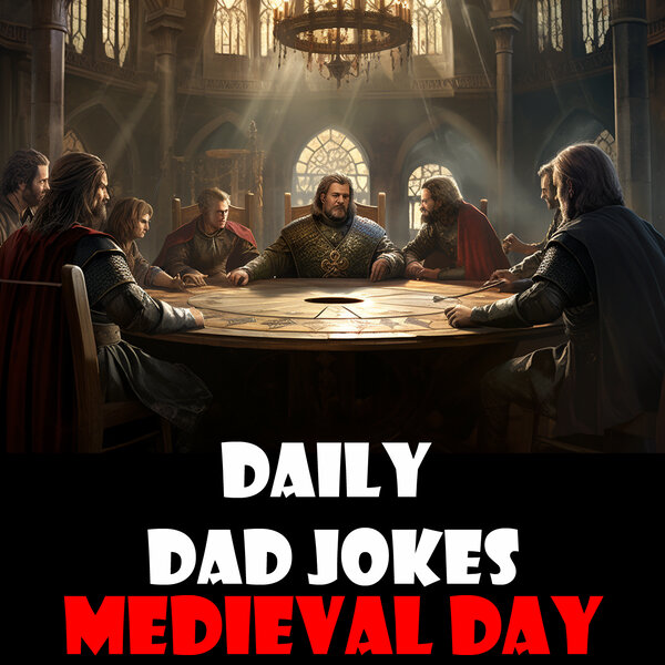 Medieval Day! Sir Prise your family and friends with these dad jokes ...