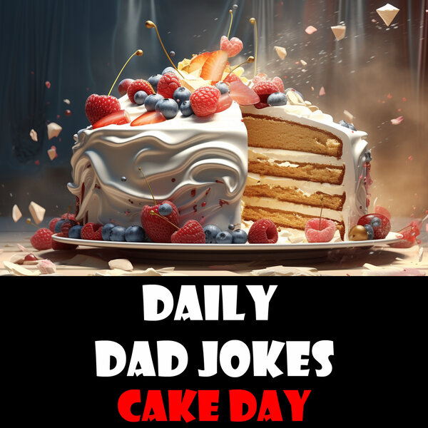 National Cake Day! Listen to these sweet dad jokes! 26 November 2023 ...