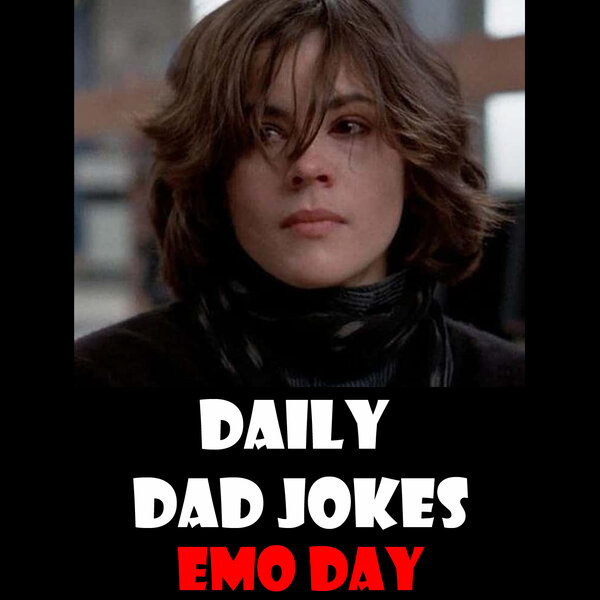 National Emo Day! Cheer up with these dad jokes! 19 December 2023 ...
