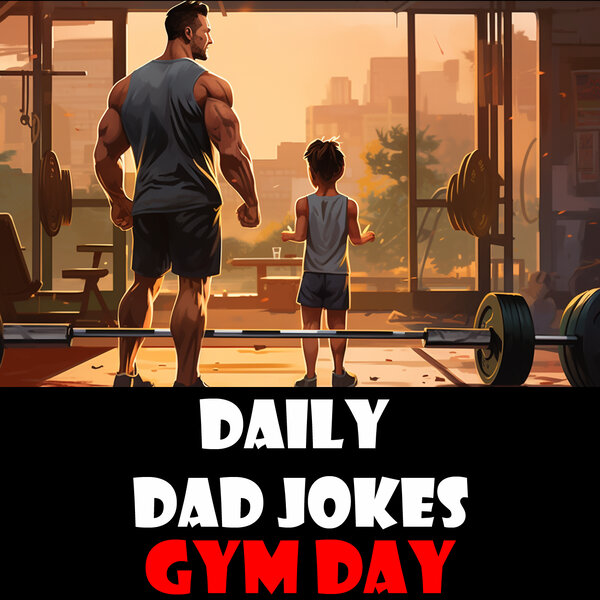 National Gym Day! Pump iron with these dad jokes! 12 September 2023 ...