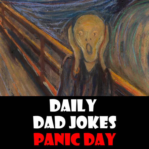 Panic Day! Dad jokes to calm you down! 09 March 2024 - Daily Dad Jokes ...